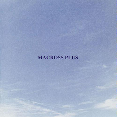 Collection - Macross Plus Original Soundtrack Plus: For Fans Only ...
